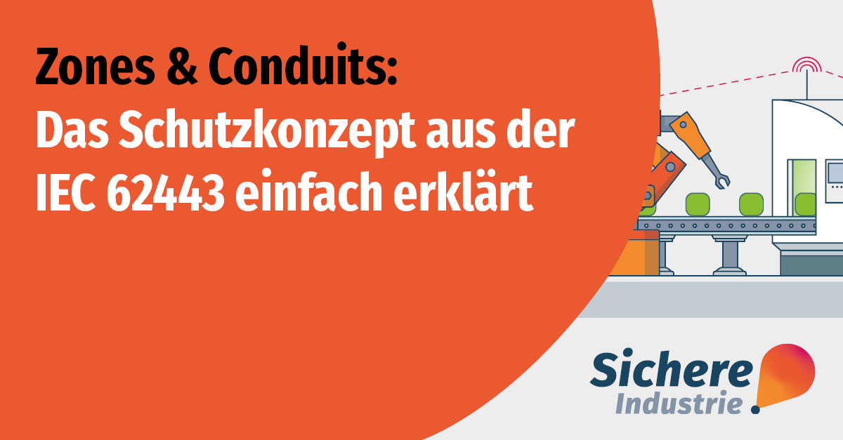 Zones & Conduits: Das Schutzkonzept aus der IEC 62443 einfach erklärt ...
