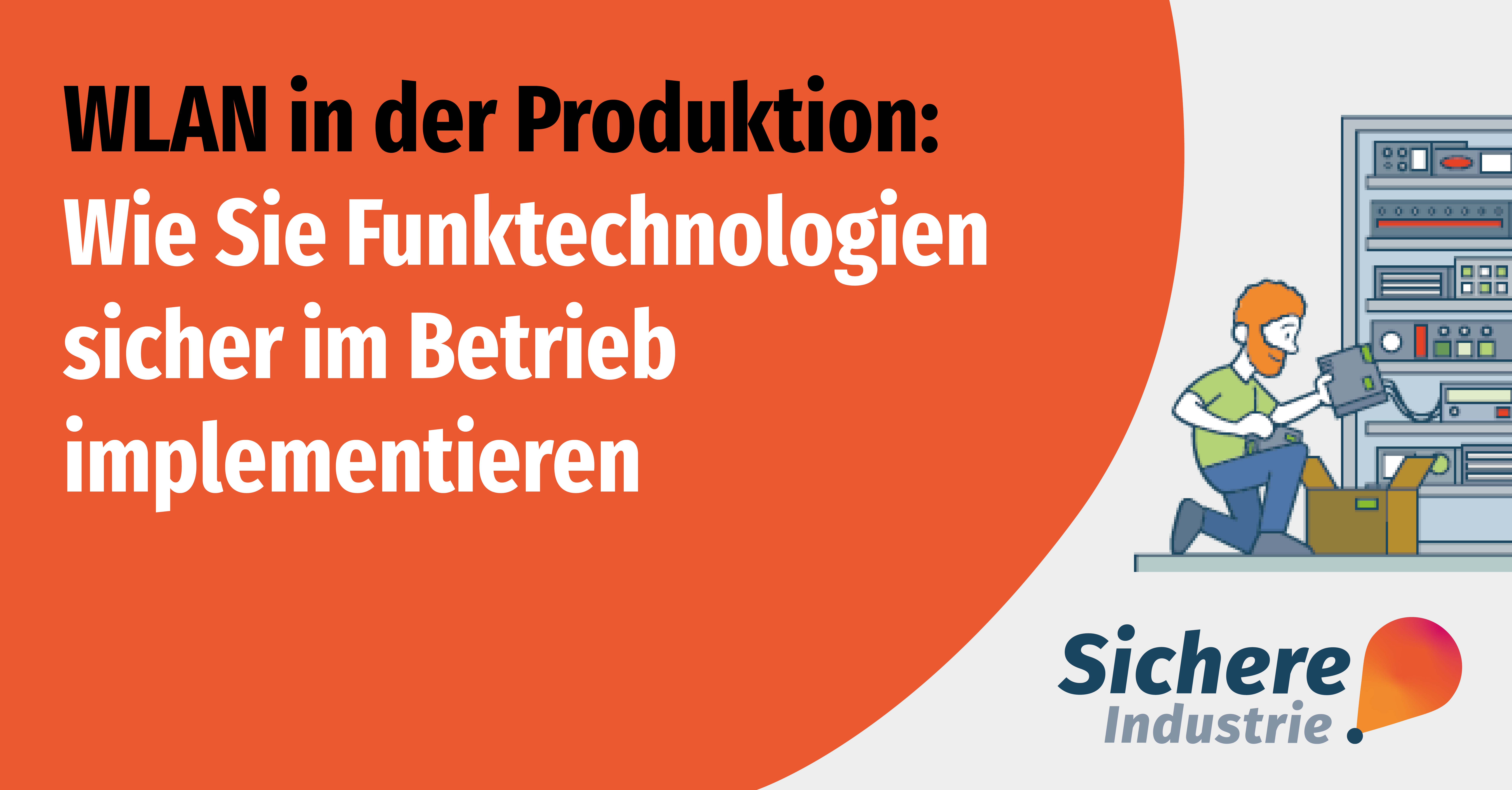WLAN in der Produktion: Wie Sie Funktechnologien sicher im Betrieb ...
